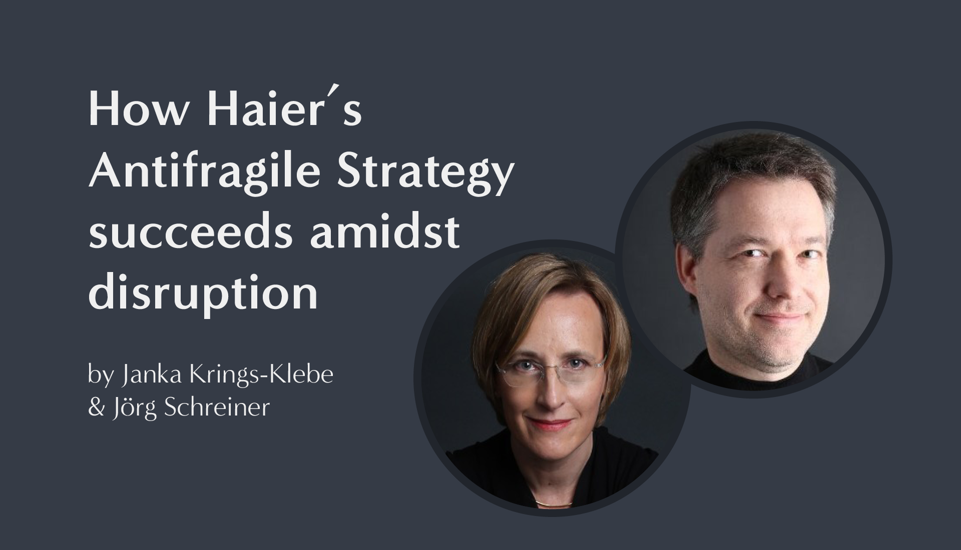 How Haier’s Antifragile Strategy succeeds amidst disruption by Janka ...